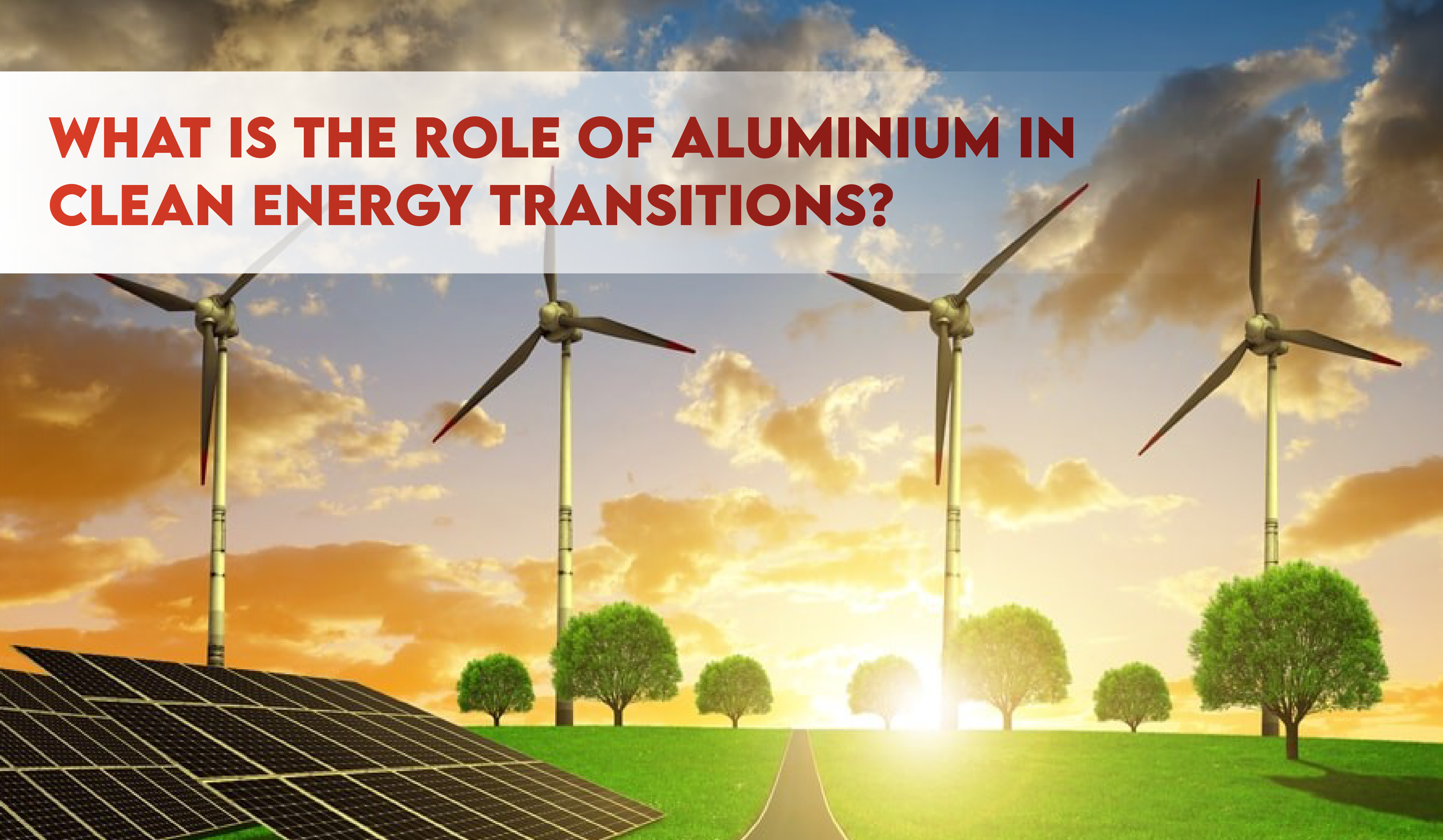 What is the role of aluminium in clean energy transitions?
